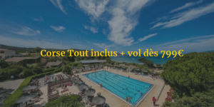 Vacances Corse tout compris + vol | Voyage Corse all inclusive 746 ...